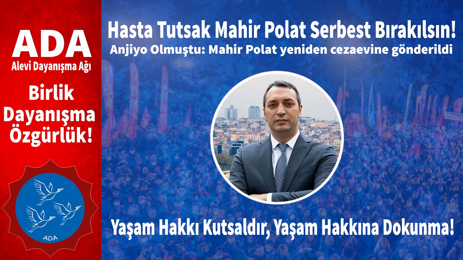 ADA: Hasta Tutsak Mahir Polat Serbest Bırakılsın! – Alevi Haber Ağı